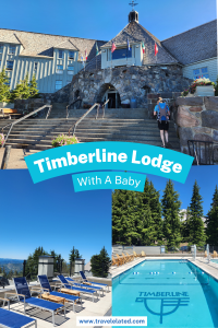 Spending the Night at Timberline Lodge with a Baby – Elated Travel